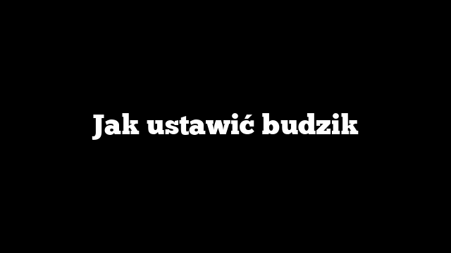 Jak ustawić budzik – Familiovo
